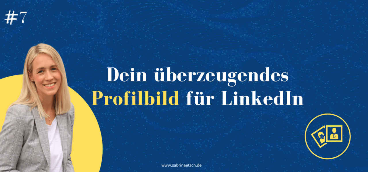 #7 Dein überzeugendes Profilbild für LinkedIn - sabrinaetsch.de